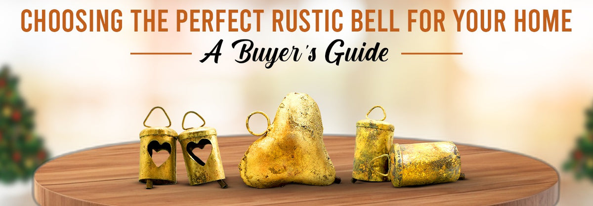 Choosing the Perfect Rustic Bell for Your Home: A Buyer’s Guide